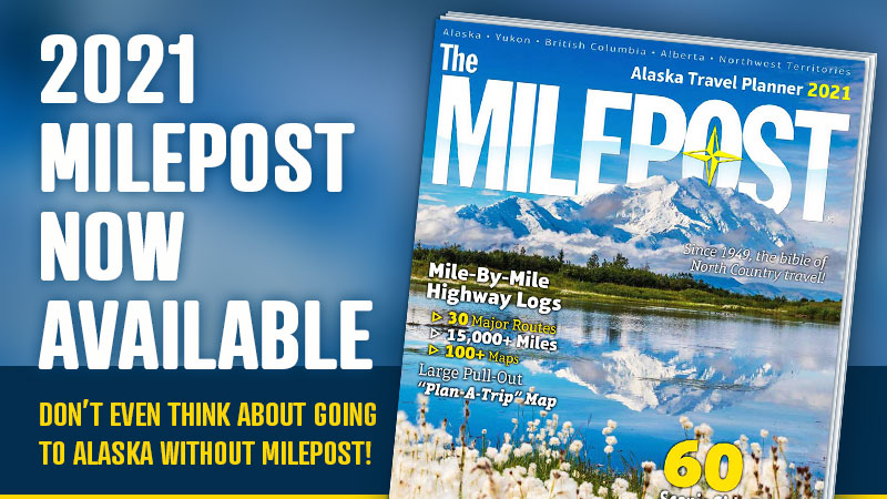 2021 Milepost Is Now Available - Alaska and Canada Travel