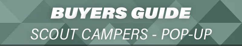 Scout Pop-Up Camper Buyers Guide - Truck Camper Magazine